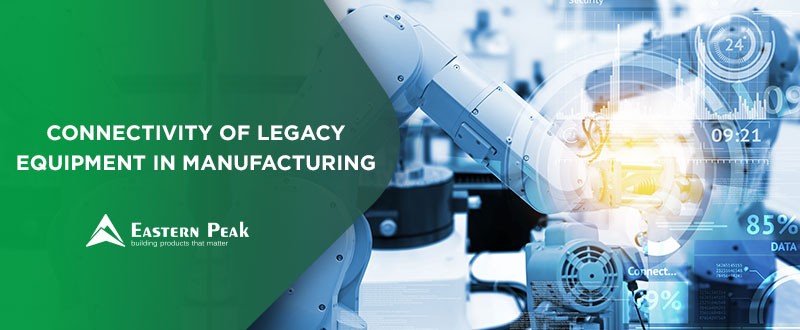 Connectivity of Legacy Equipment: The Transformation of Manufacturing ...